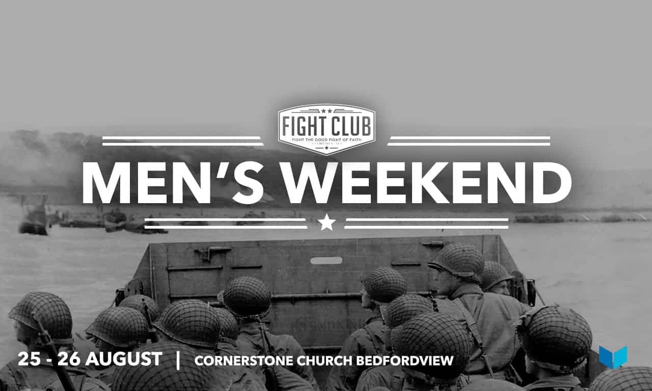Fight Club MEN'S WEEKEND 2017 (25, 26 August) - Cornerstone Church ...
